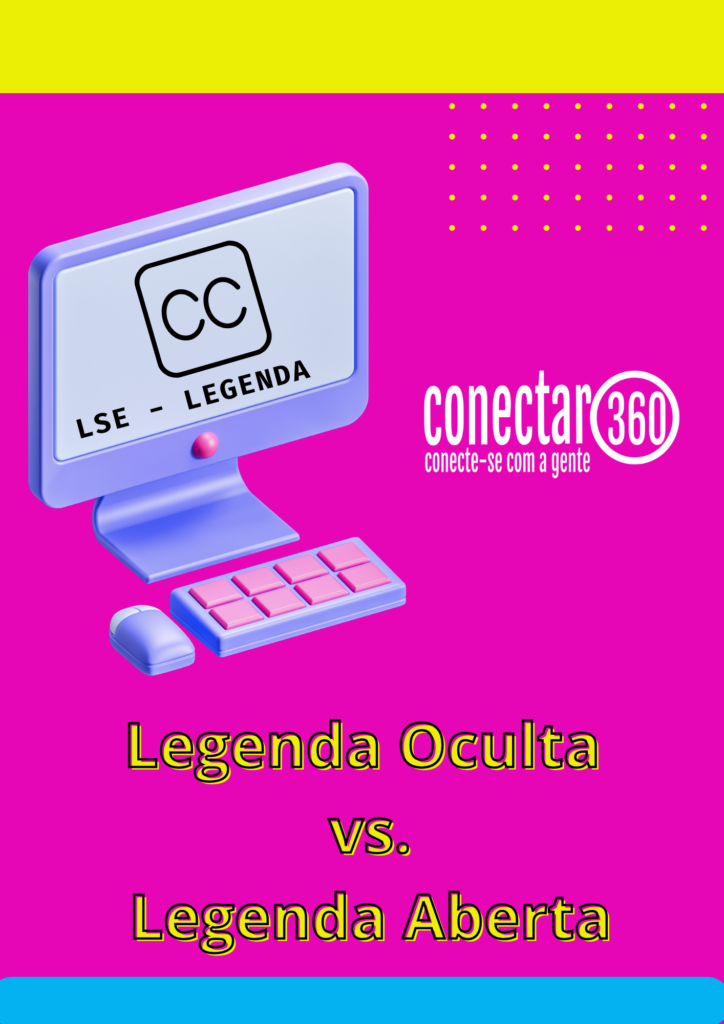 Legenda Oculta vs. Legenda Aberta: As legendas ocultas são aquelas que ...